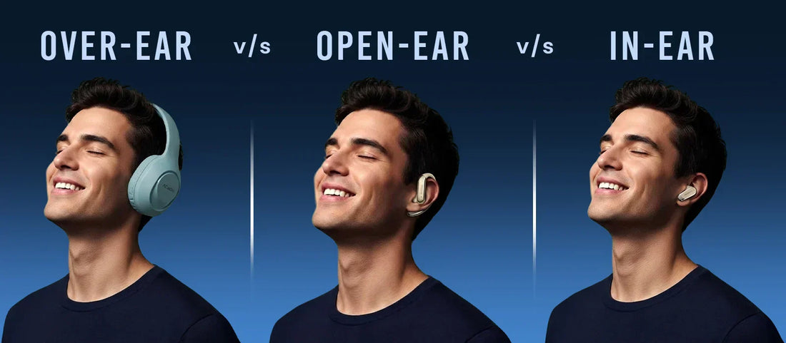 Over-Ear vs Open-Ear vs In-Ear TWS: Fit & Sound Explained – ACwO